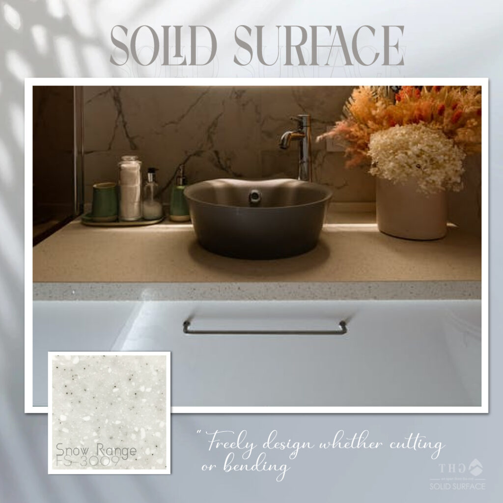 DECOTATE YOUR HOME WITH THG SOLID SURFACE, LOOKS GOOD AND FLAWLESS